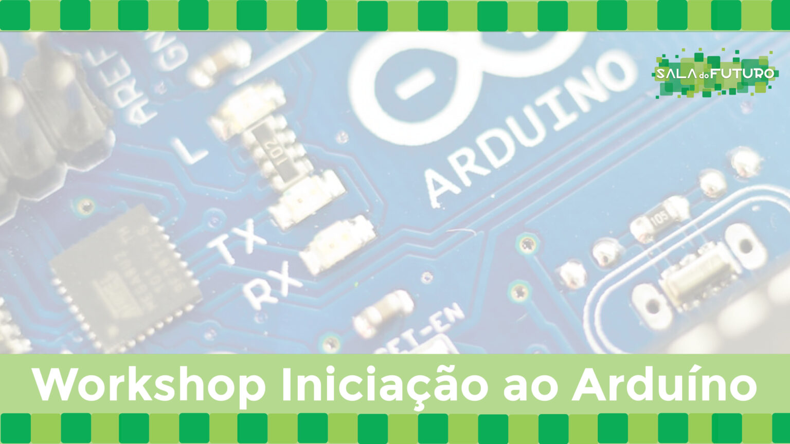 Workshop Iniciação ao Arduíno - Sala do Futuro